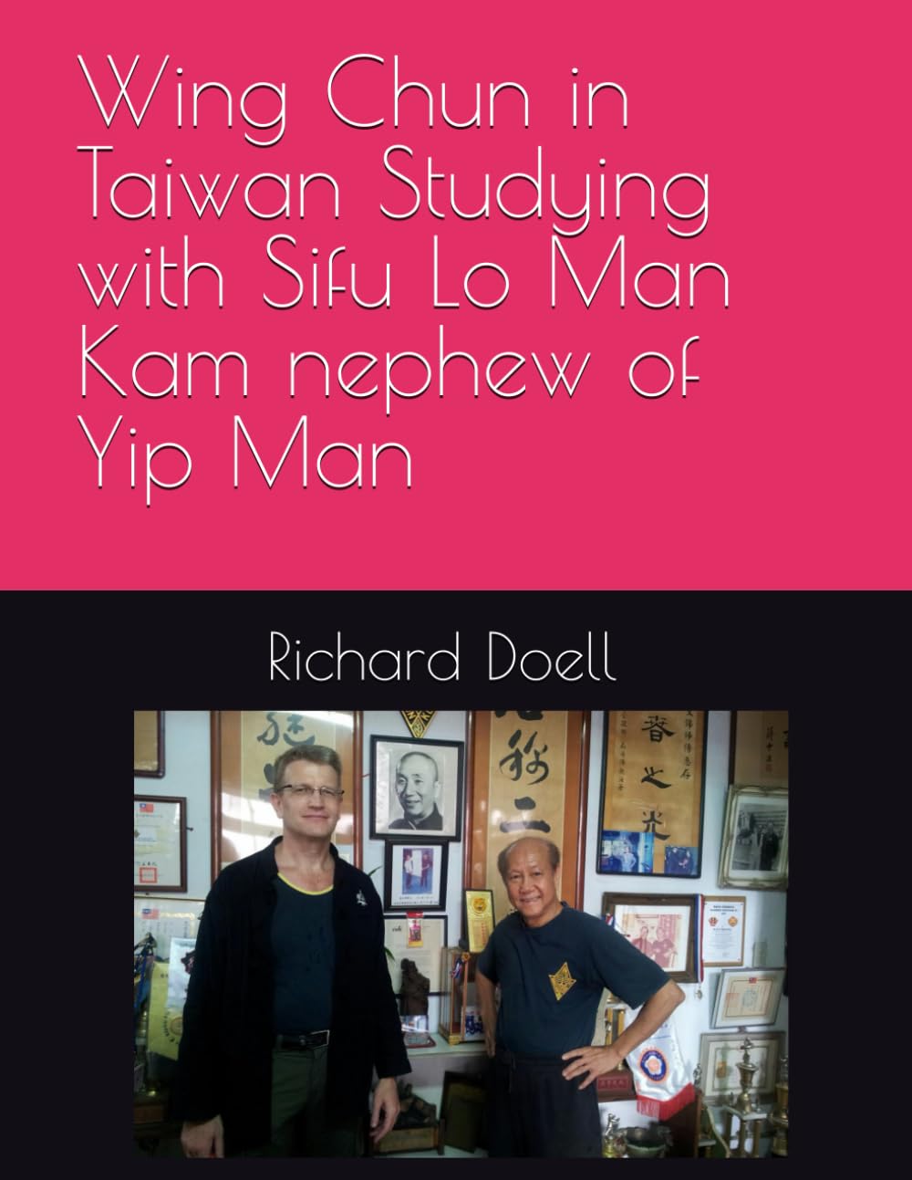 Wing Chun in Taiwan Studying with Lo Man Kam, Nephew of Yip Man Book b – Budovideos Inc