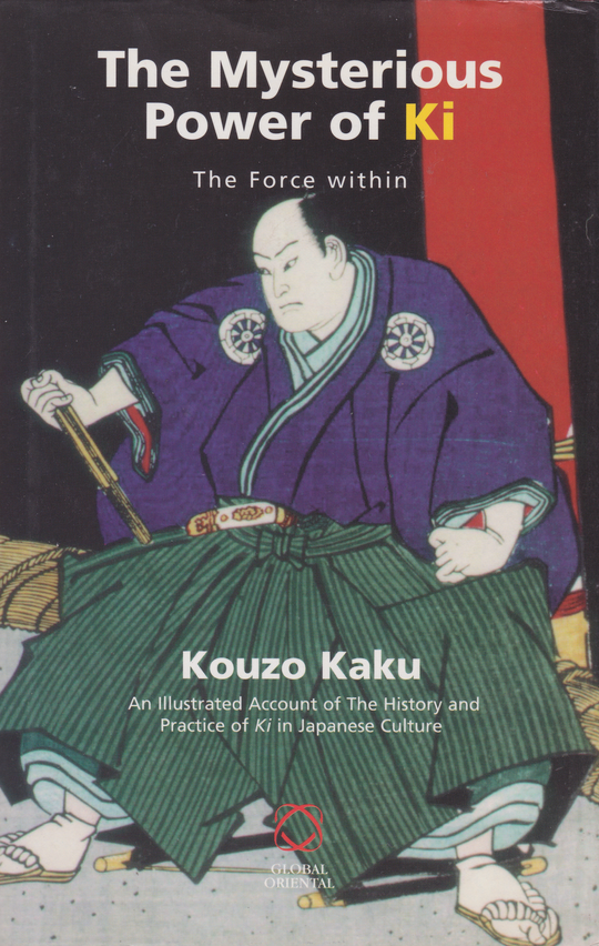 The Mysterious Power of Ki: The Force Within Book by Kouzo Kaku (Hardc ...