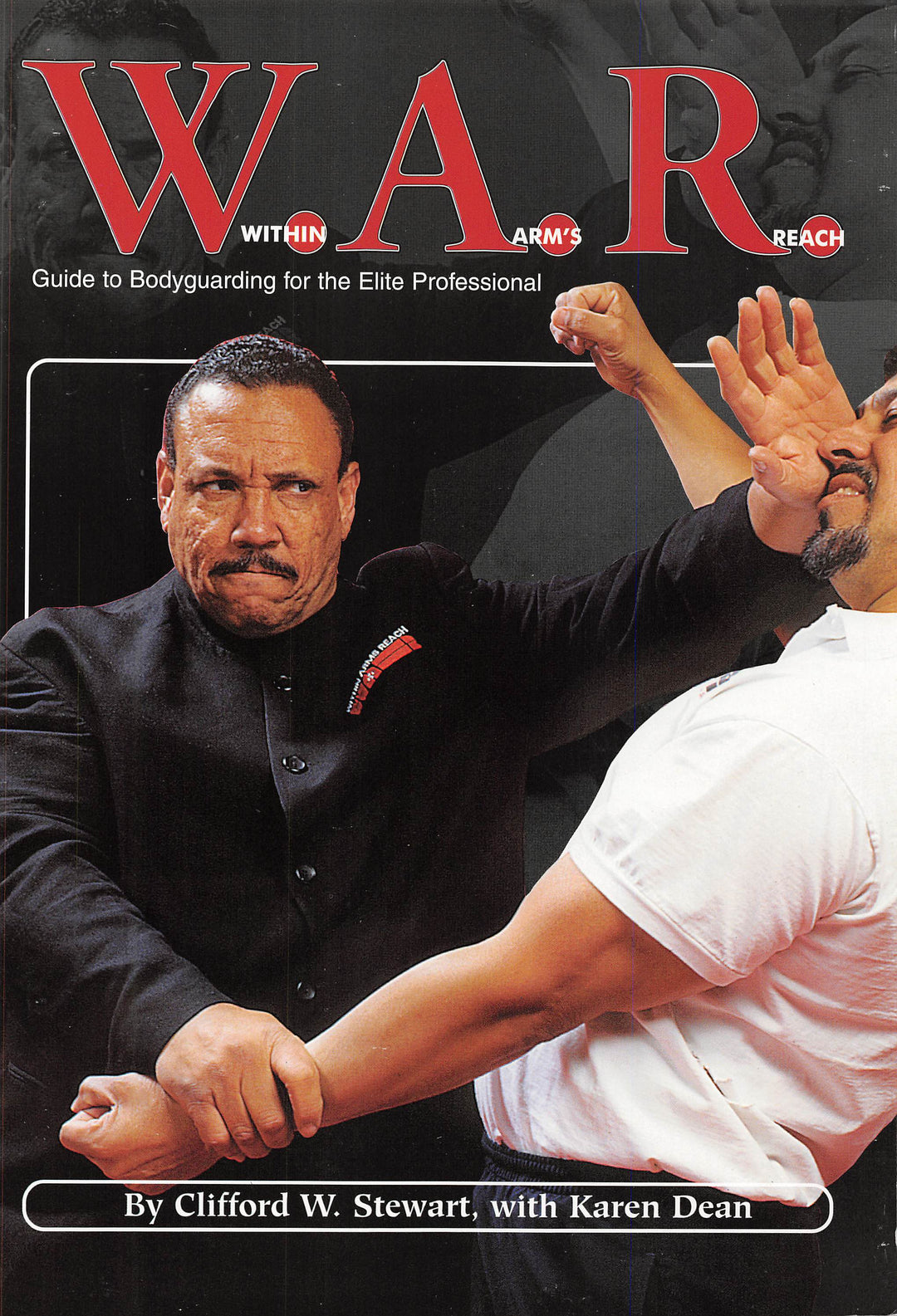 WAR: Within Arm's Reach Guide to Bodyguarding for the Elite Profession ...